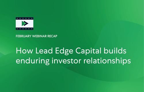 Webinar recap: how Lead Edge Capital builds enduring investor relationships